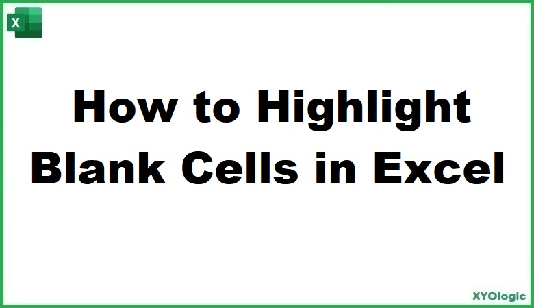 How To Highlight Blank Cells In Excel 4 Ways To Do It Better