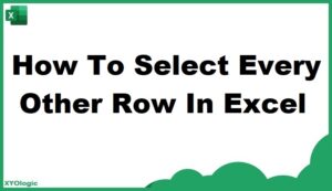 How To Select Every Other Row In Excel: 4 Excellent Methods
