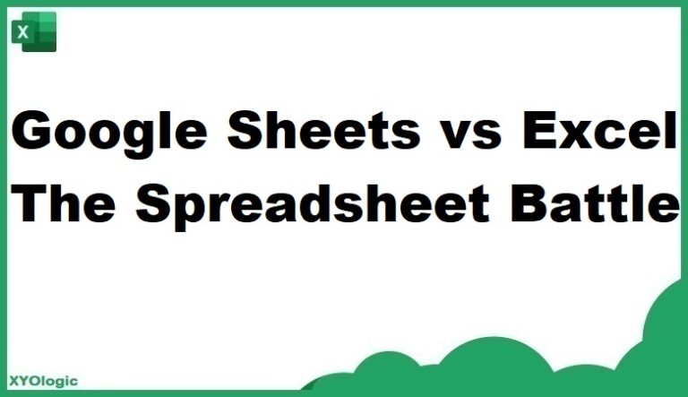 Google Sheets vs Excel: Which One is Best For You? - XYOLogic
