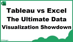 Tableau vs Excel: The Ultimate Data Visualization Showdown